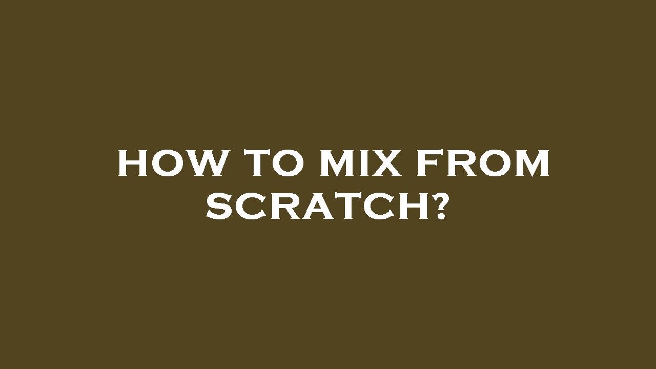 How to mix from scratch? - YouTube