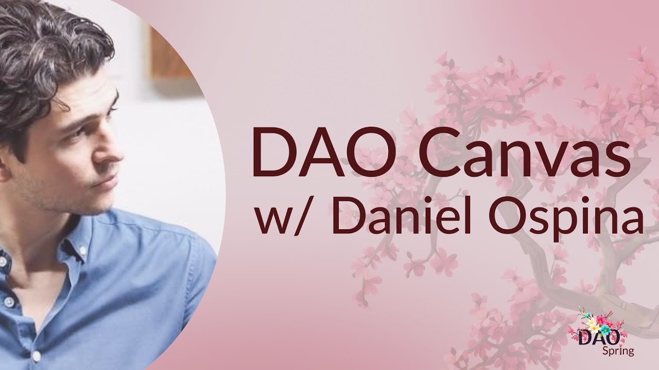 DAO Spring #1: DAO Canvas w/ Daniel Ospina - YouTube
