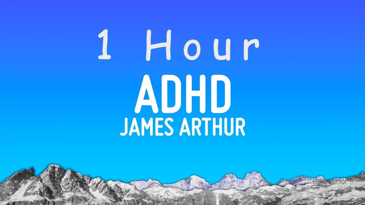 James Arthur - ADHD (Lyrics) | 1 hour - YouTube