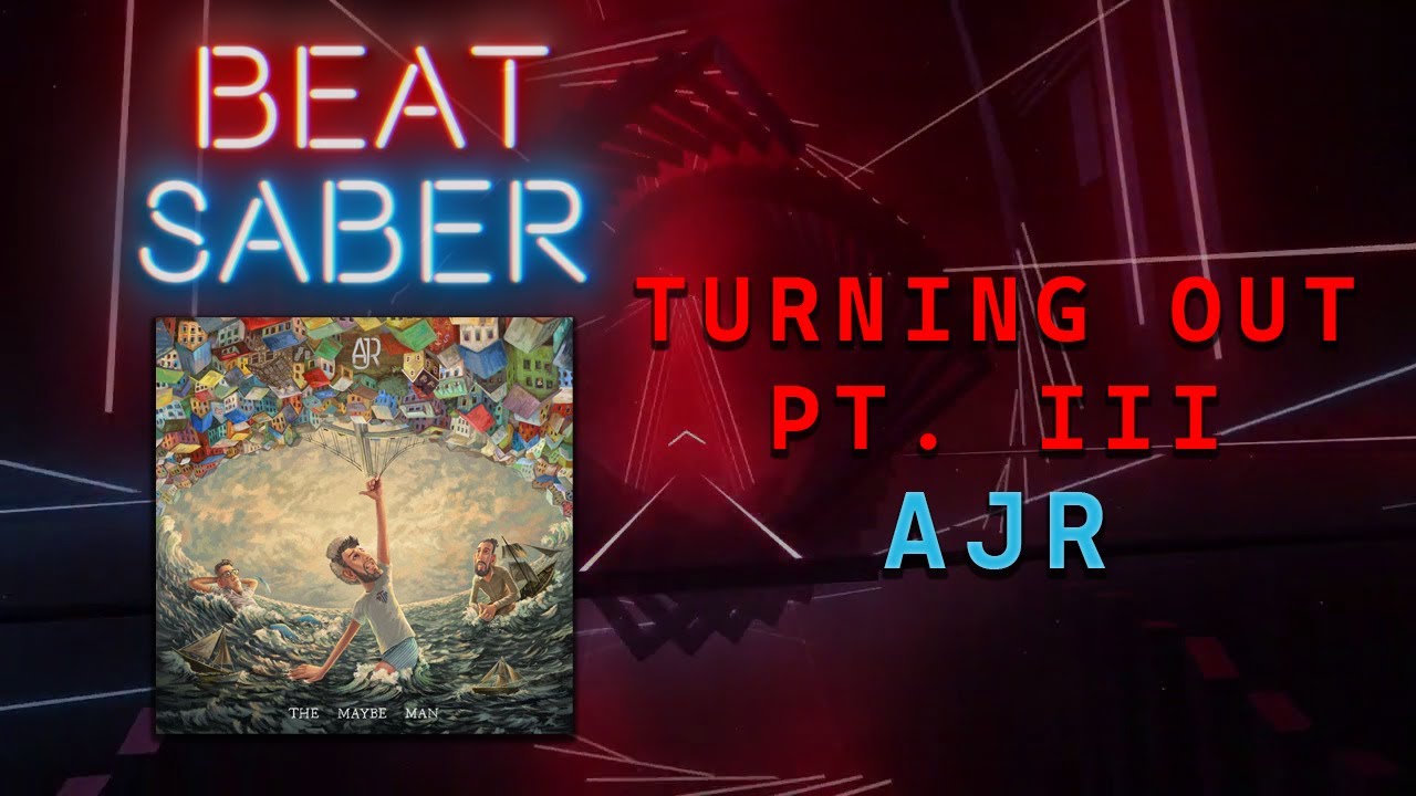BEAT SABER: Turning Out Pt. iii by AJR (Expert) - YouTube
