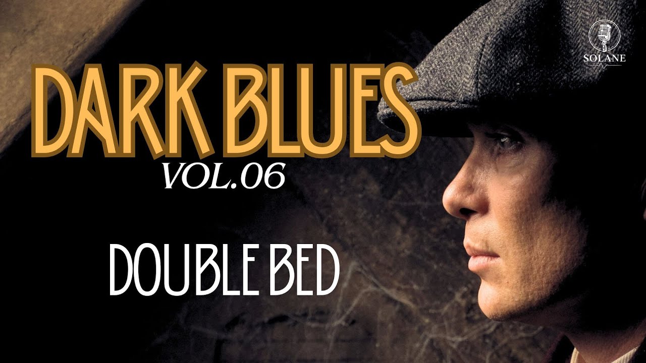 Double Bed 🎩 Dark Blues | Smooth Slow Blues & Vintage Rock Ballads ...