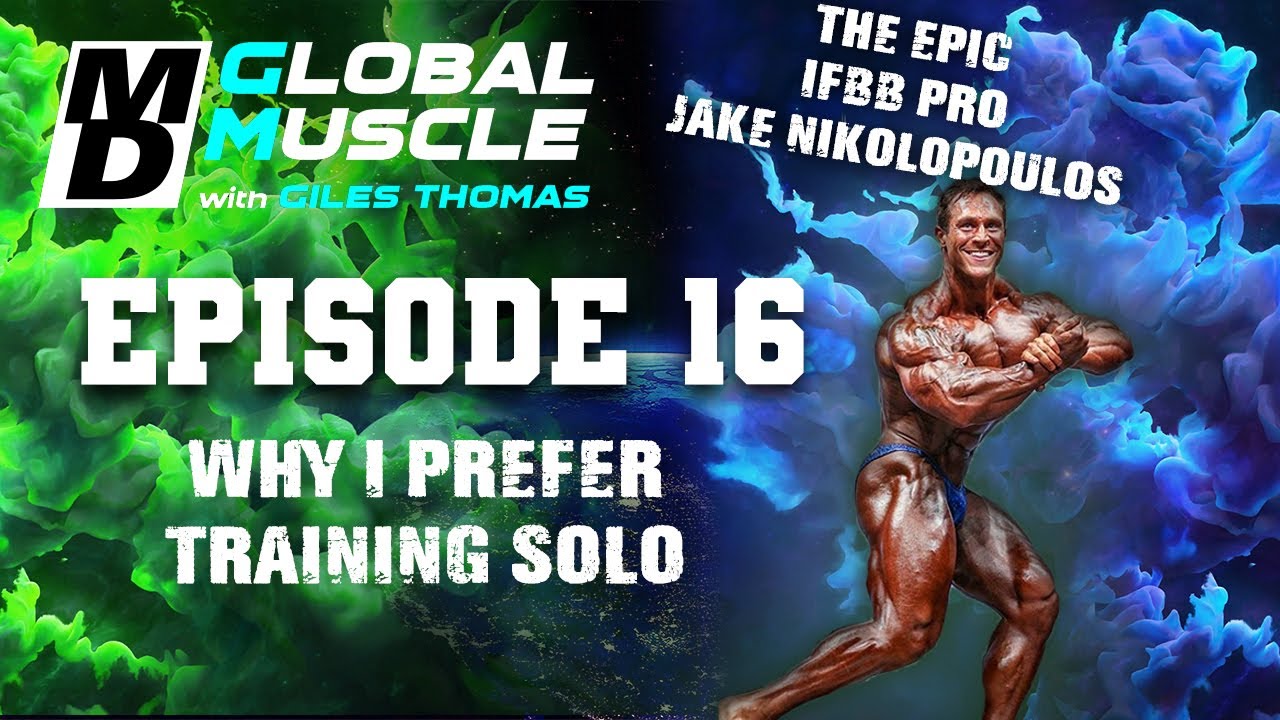 Jake Nikolopoulos: Why I prefer training solo | MD GLOBAL MUSCLE S2 E16 ...