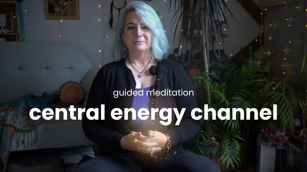 Working with the central energy channel - Guided Meditation Practice ...