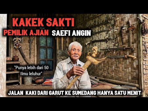 KAKEK SAKTI‼️PEMILIK ILMU AJIAN SAEFI ANGIN PUNYA 50 LEBIH ILMU WARISAN LELUHUR