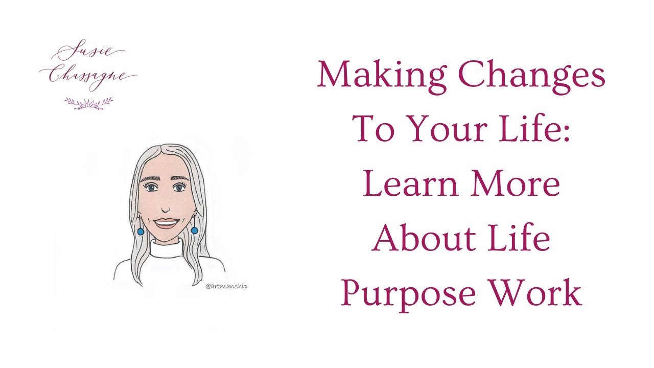 Change your life: find out about Life Purpose Work - YouTube