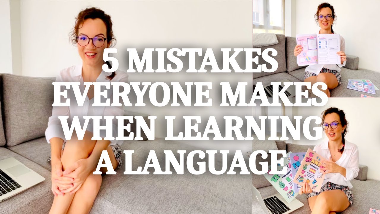 5 mistakes everyone makes when learning a foreign language | How I ...