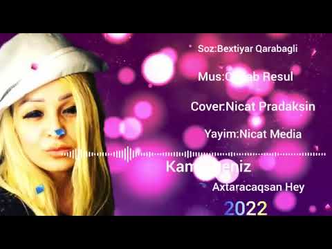 Axdaracaqsan Hey .soz  Bextiyar. Qarabaqli.musiqi  KAMA DENIZ  OFFICIALL