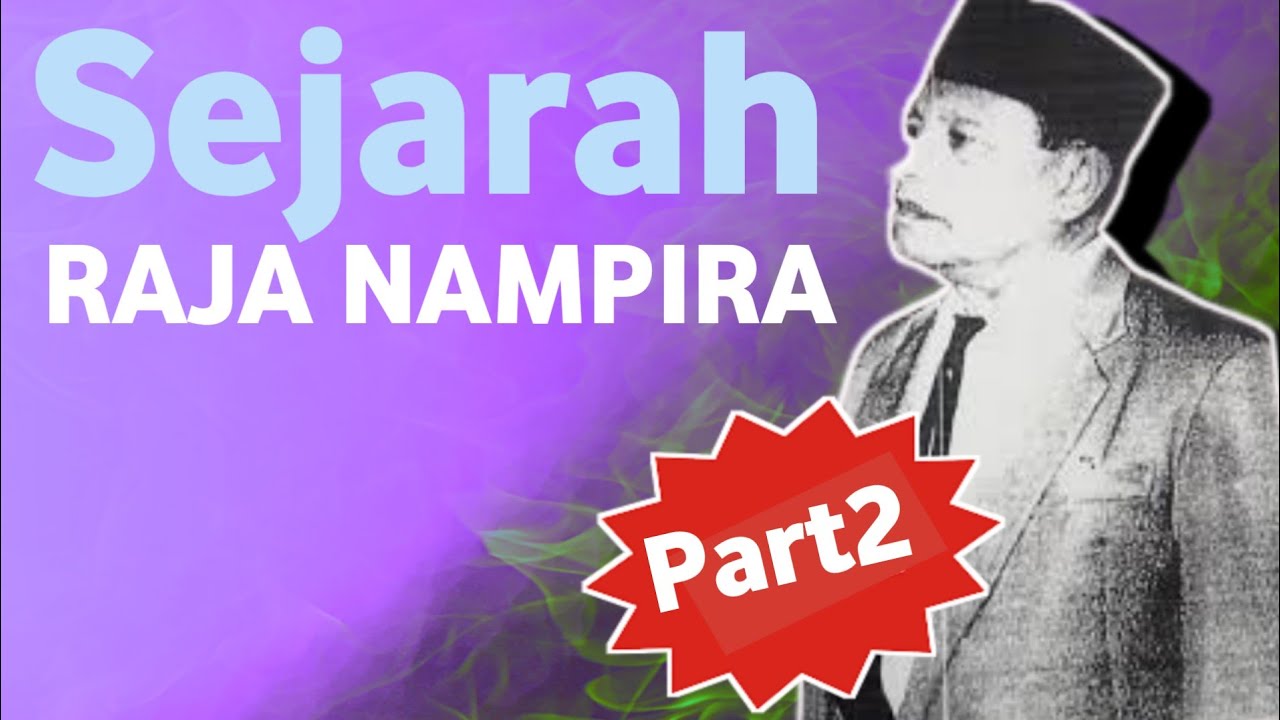 Sejarah Raja Nampira - Cerita Sejarah Raja Nampira Part2 - YouTube