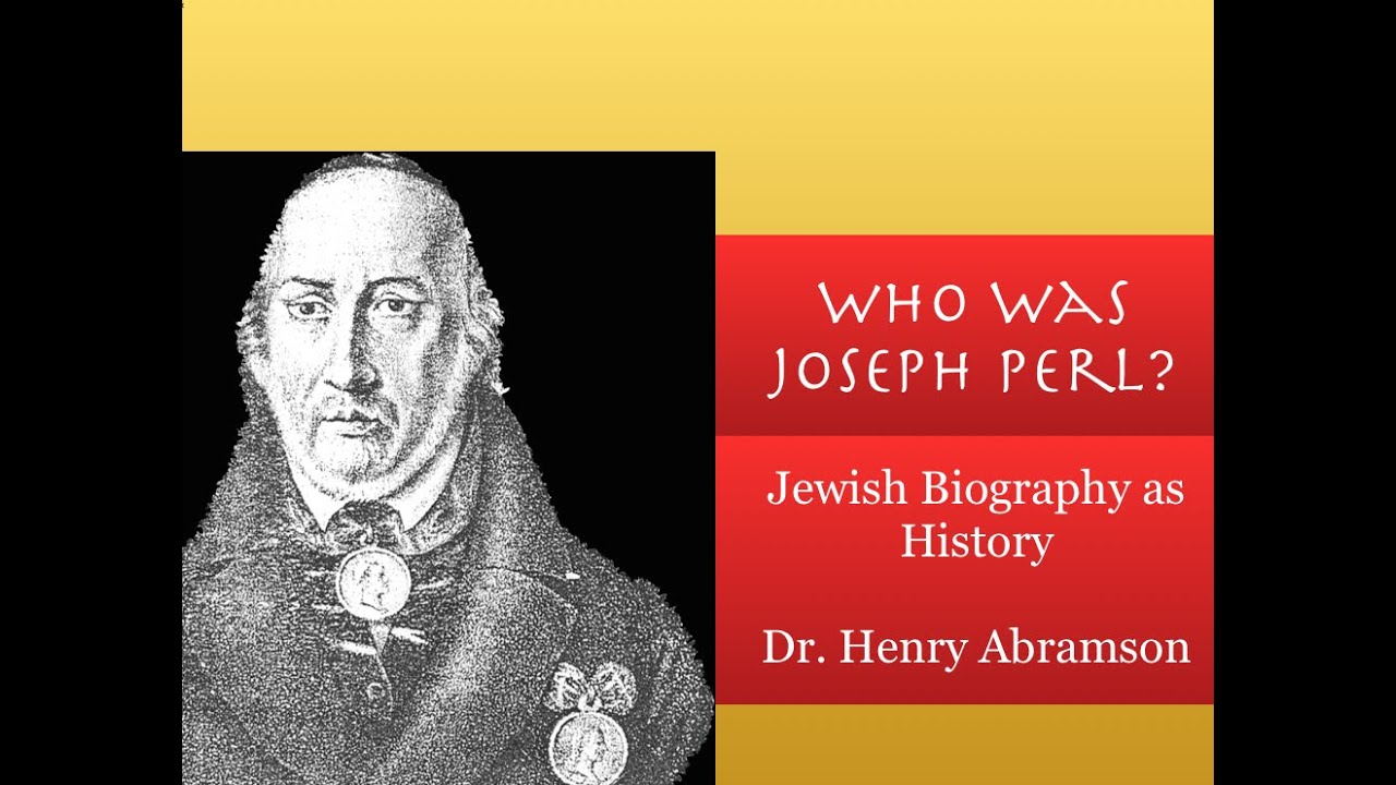 Who Was Joseph Perl? Jewish Biography as History Lecture by Dr. Henry ...