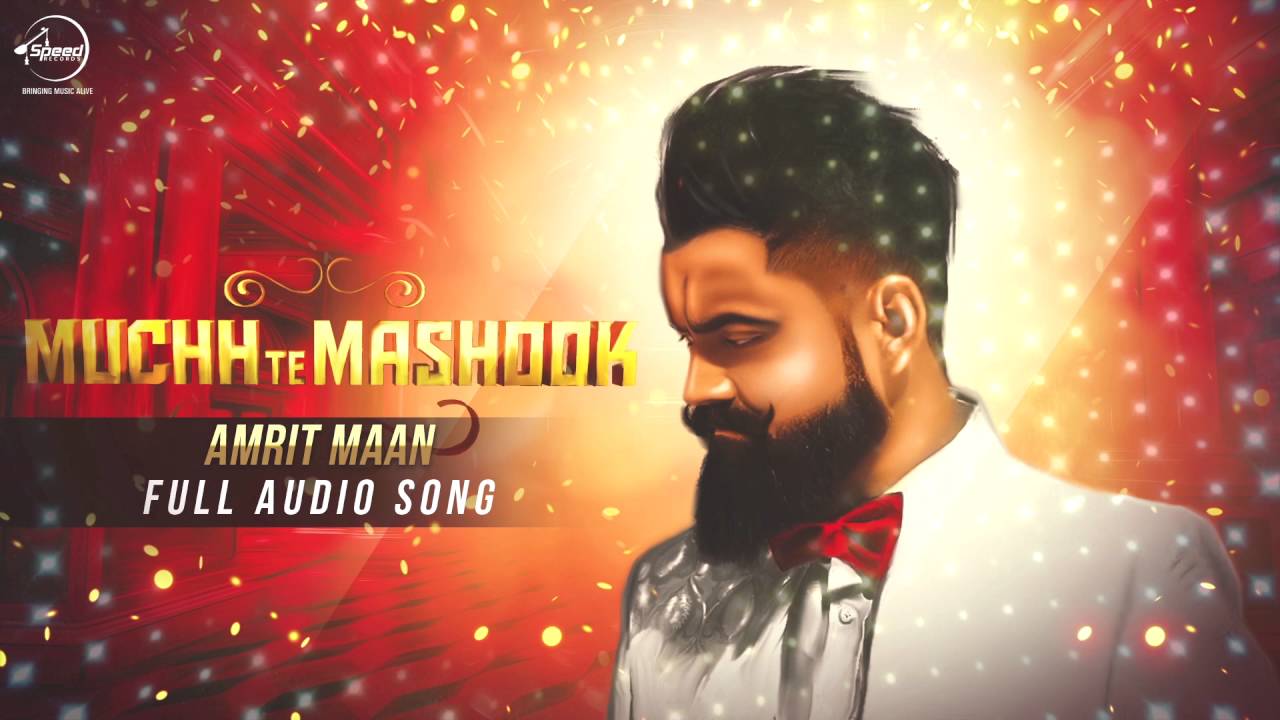 Muchh Te Mashook (Full Audio) | Amrit Maan | Latest Punjabi Song 2016 ...