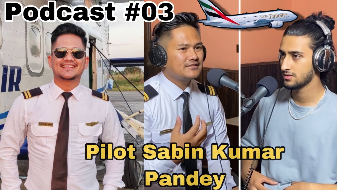 Episode 03: Pilot Sabin Kumar Pandey | Pilot in Nepal | Prabesh ...