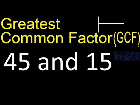 GCF 45 and 15 . greatest common factor . GCF(45 , 15) , How to Find GCF ...