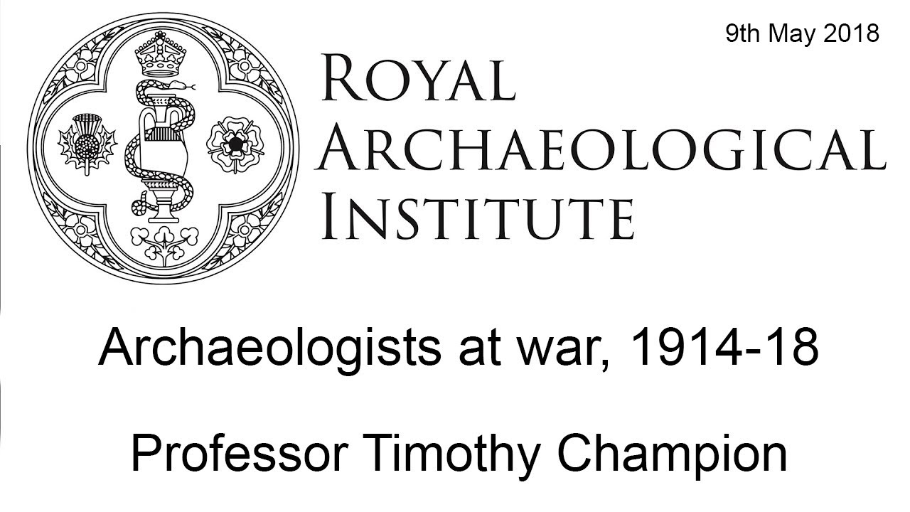 Archaeologists at War, 1914-18 - Professor Timothy Champion - YouTube