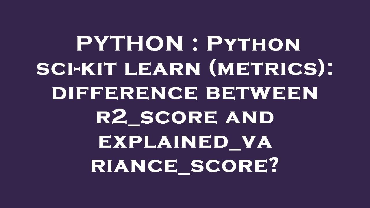 Python Python Sci Kit Learn Metrics Difference Between R2score 0877
