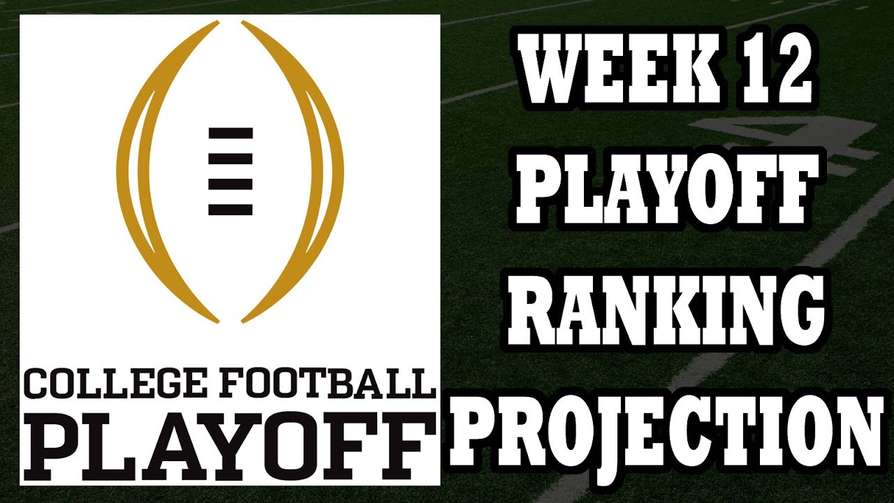 Projecting the Week 12 College Football Playoff Rankings - YouTube