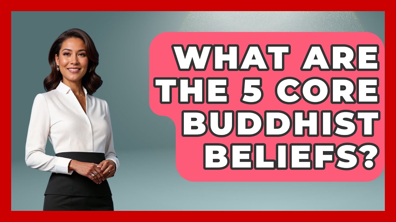What Are the 5 Core Buddhist Beliefs? - Buddhism Reflections - YouTube