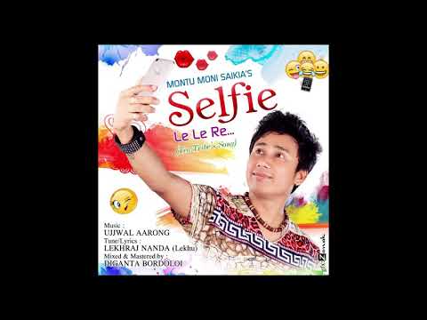 Selfie Le Le Re  By Montu Moni Saikia official Tea Tribe's song