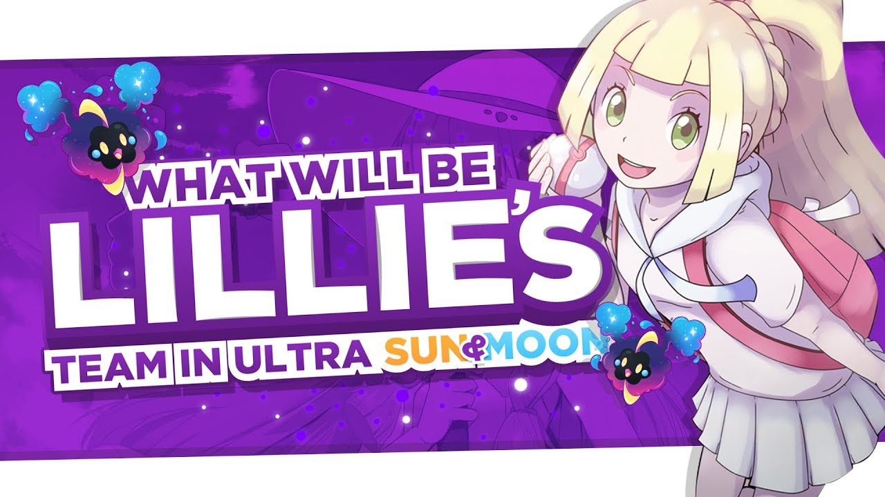 What Will LILLIE'S TEAM Be in Pokemon ULTRA SUN & ULTRA MOON?! - USUM ...