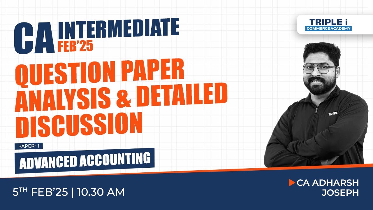 CA INTER | JAN '25 | QUESTION PAPER ANALYSIS & DETAILED DISCUSSION ...