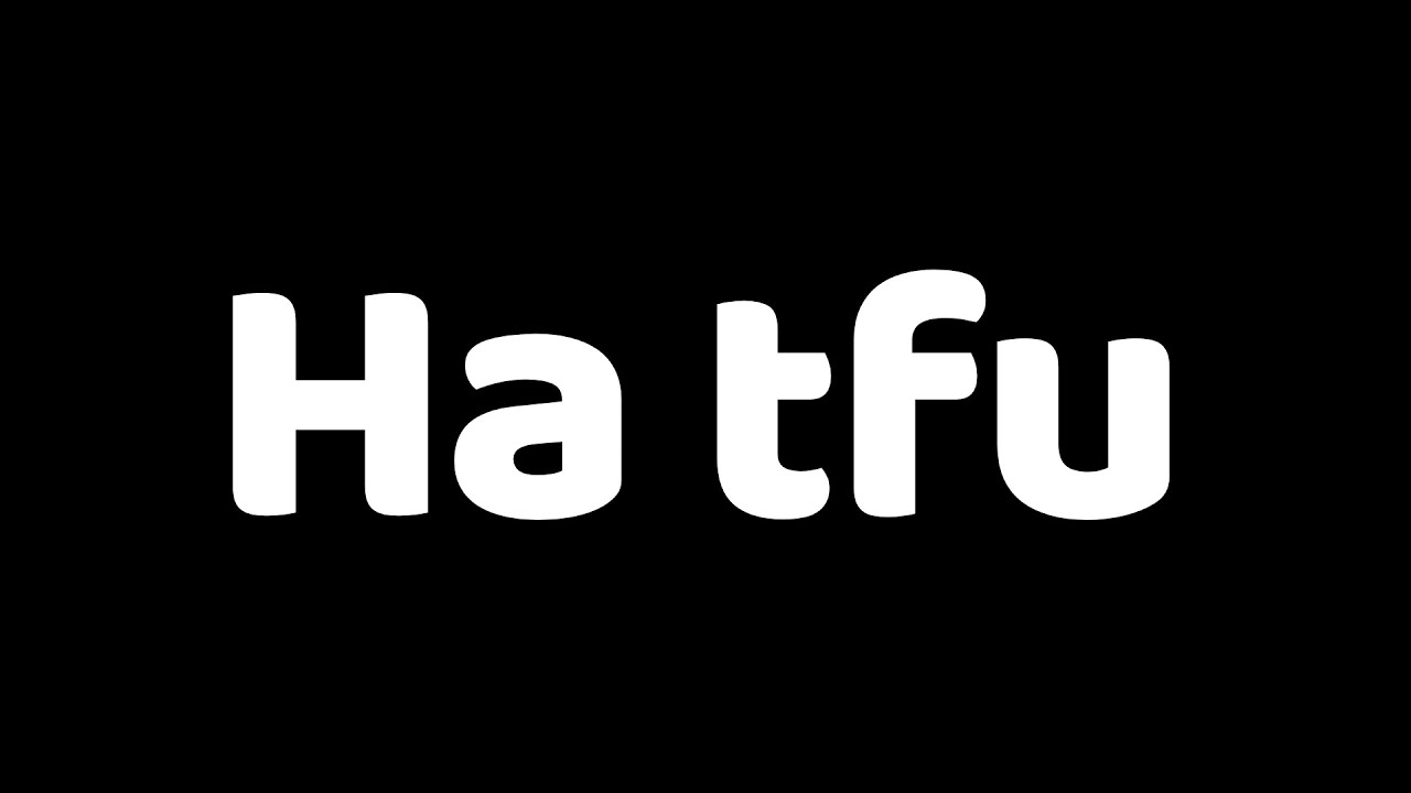 Ha tfu - YouTube