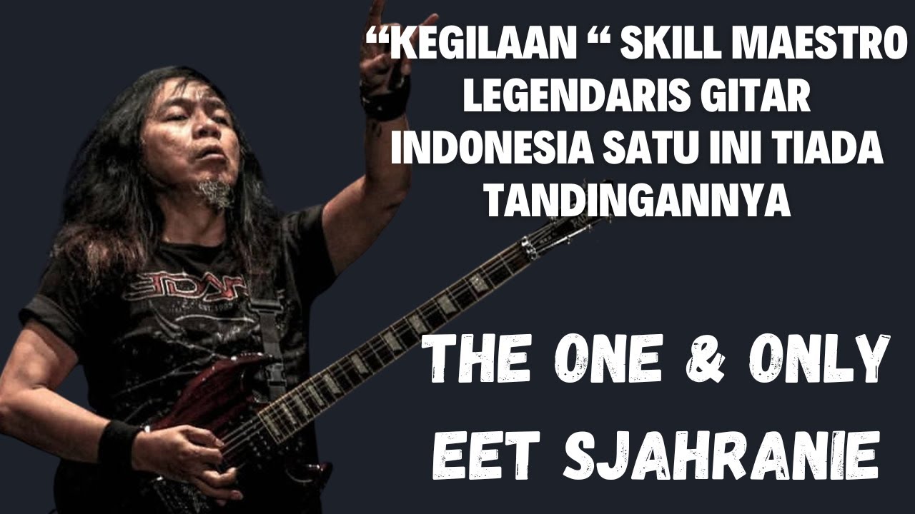 KOMPILASI SOLO GITAR EET SJAHRANIE |NGERI TEKNIK SPEED PICKING DAN ...