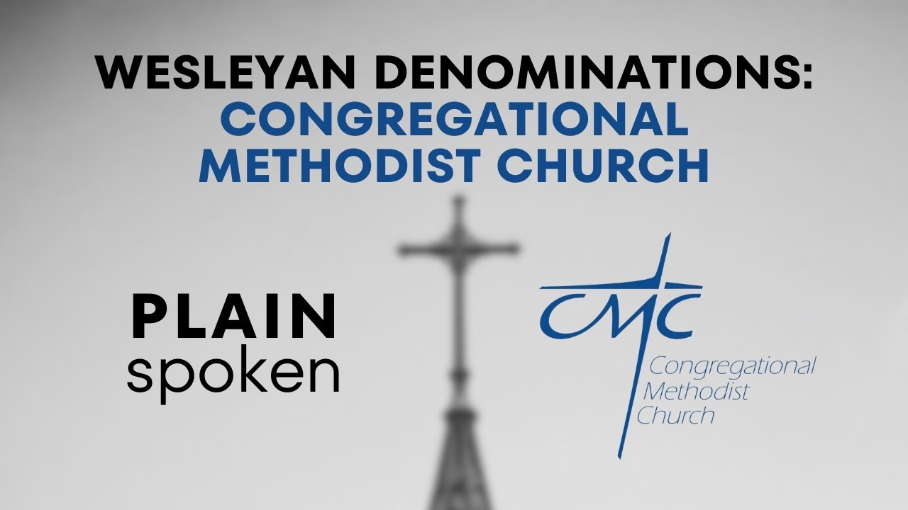Wesleyan Denominations - Congregational Methodist Church - YouTube