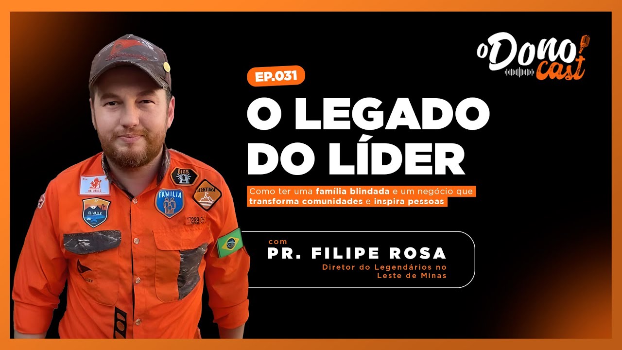 EP 031 - O Legado do Líder - Pr Filipe Rosa - YouTube