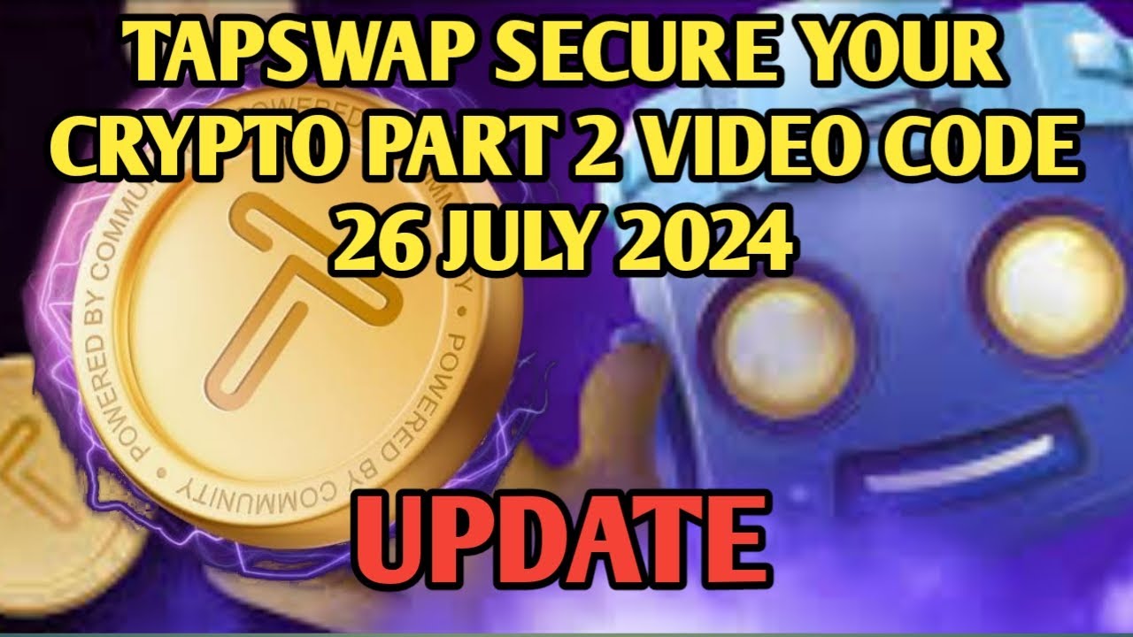 TapSwap video code /Secure Your Crypto Part 2 | 26 July 2024 - YouTube