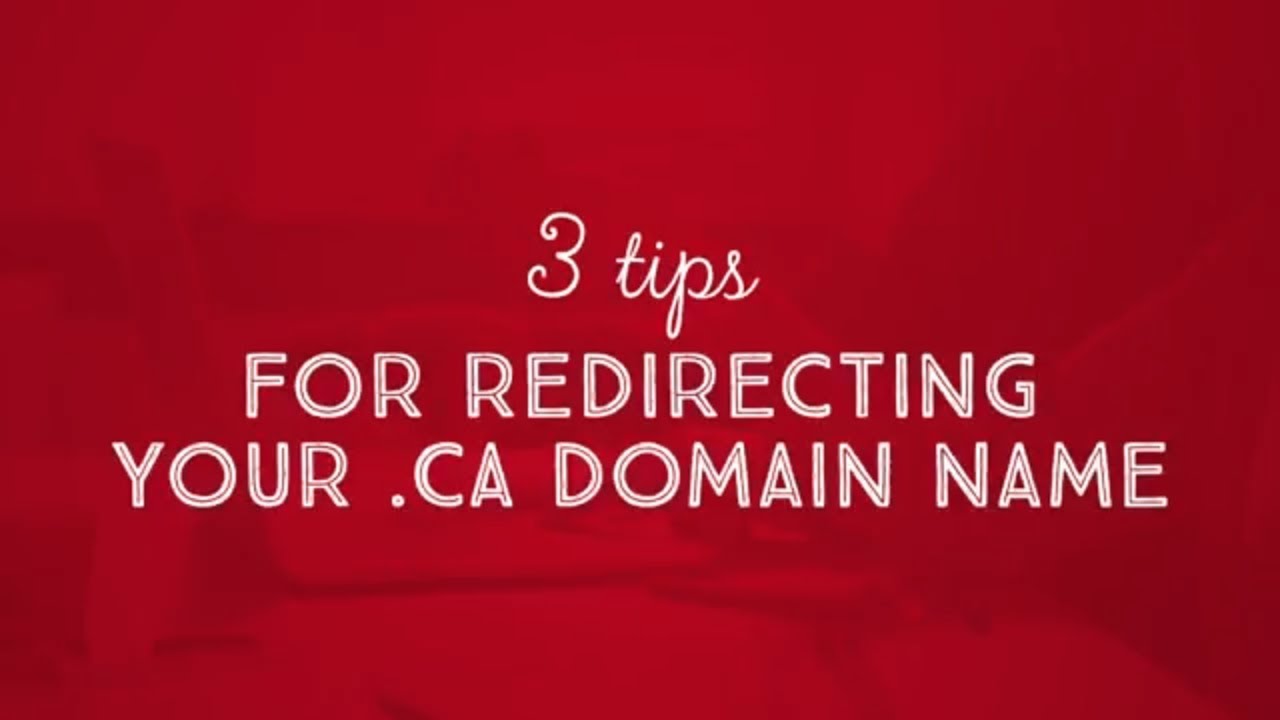 3 tips for redirecting your .CA domain name - YouTube