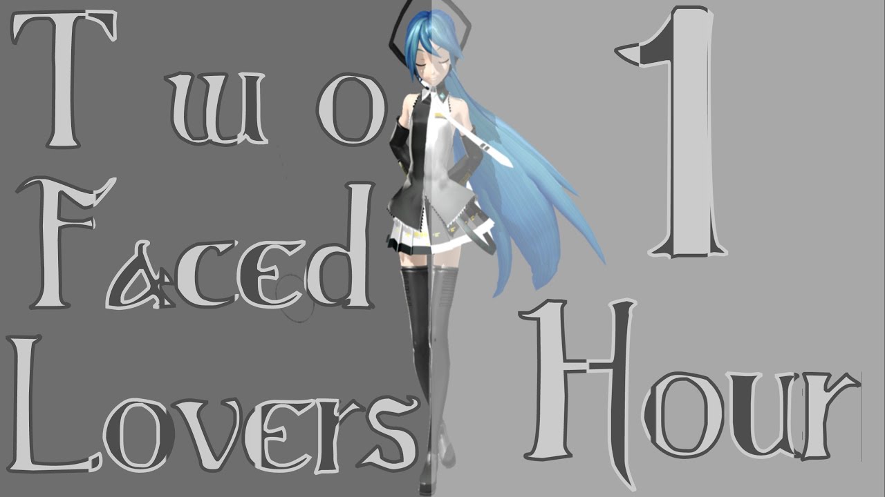 Hatsune Miku - Two Faced Lovers [1 hour] - YouTube