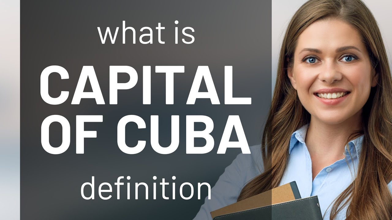Capital of cuba • definition of CAPITAL OF CUBA - YouTube