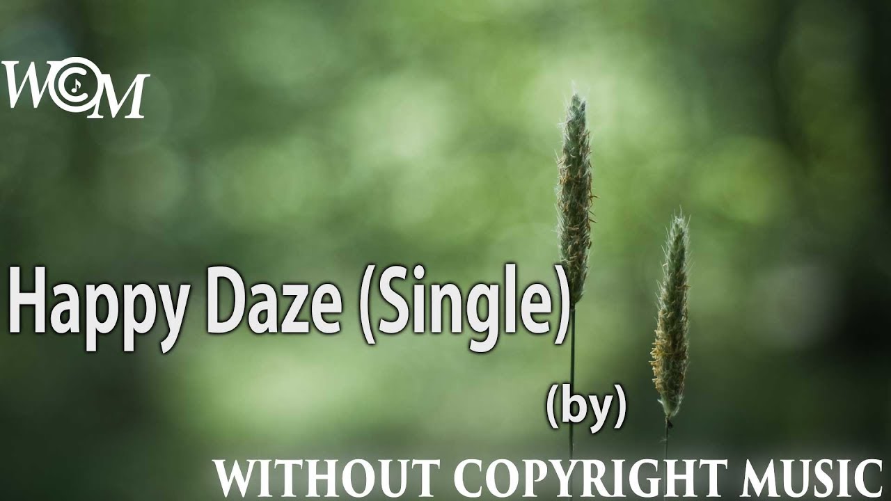 Happy Daze (Single) -Without Copyright Music - WCM- Anozira Music - YouTube