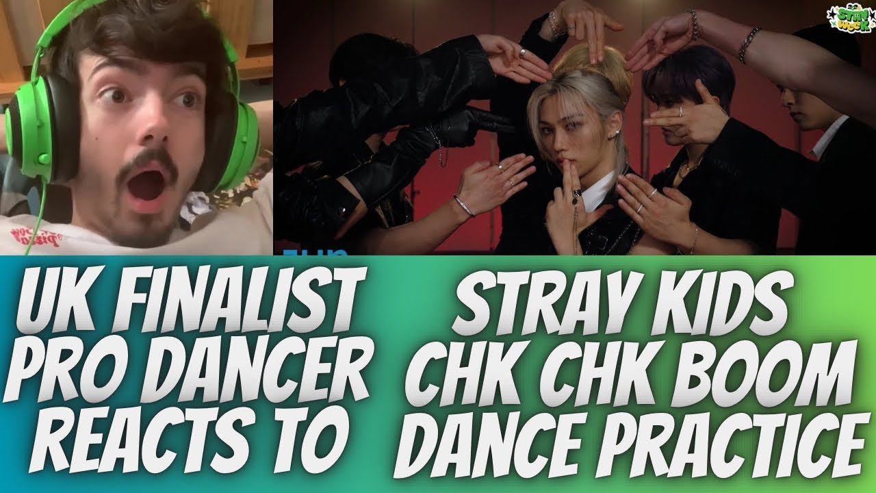 UK FINALIST PRO DANCER REACTS TO STRAY KIDS CHK CHK BOOM DANCE PRACTICE ...