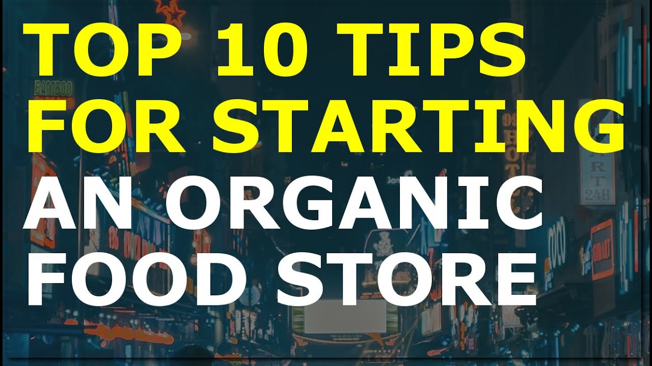How to Start an Organic Food Store Business | Free Organic Store ...