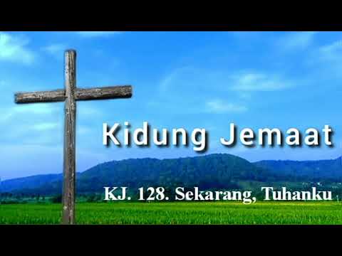 KJ. 128. Sekarang, Tuhanku - YouTube