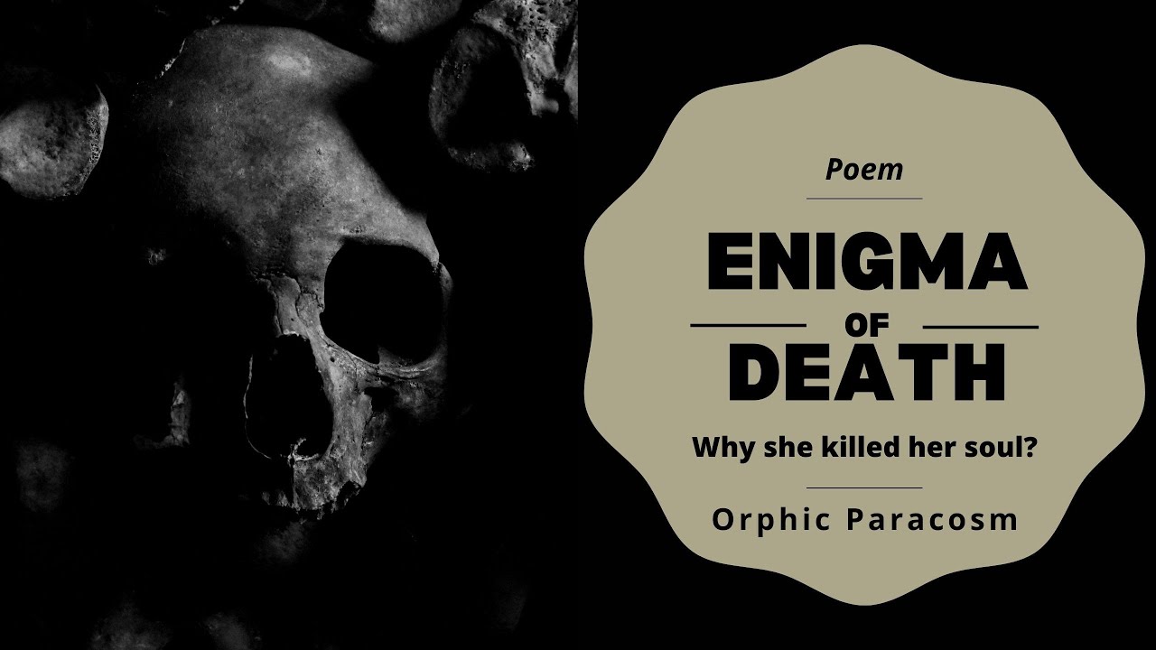 Enigma of Death | Poem | Orphic Paracosm - YouTube