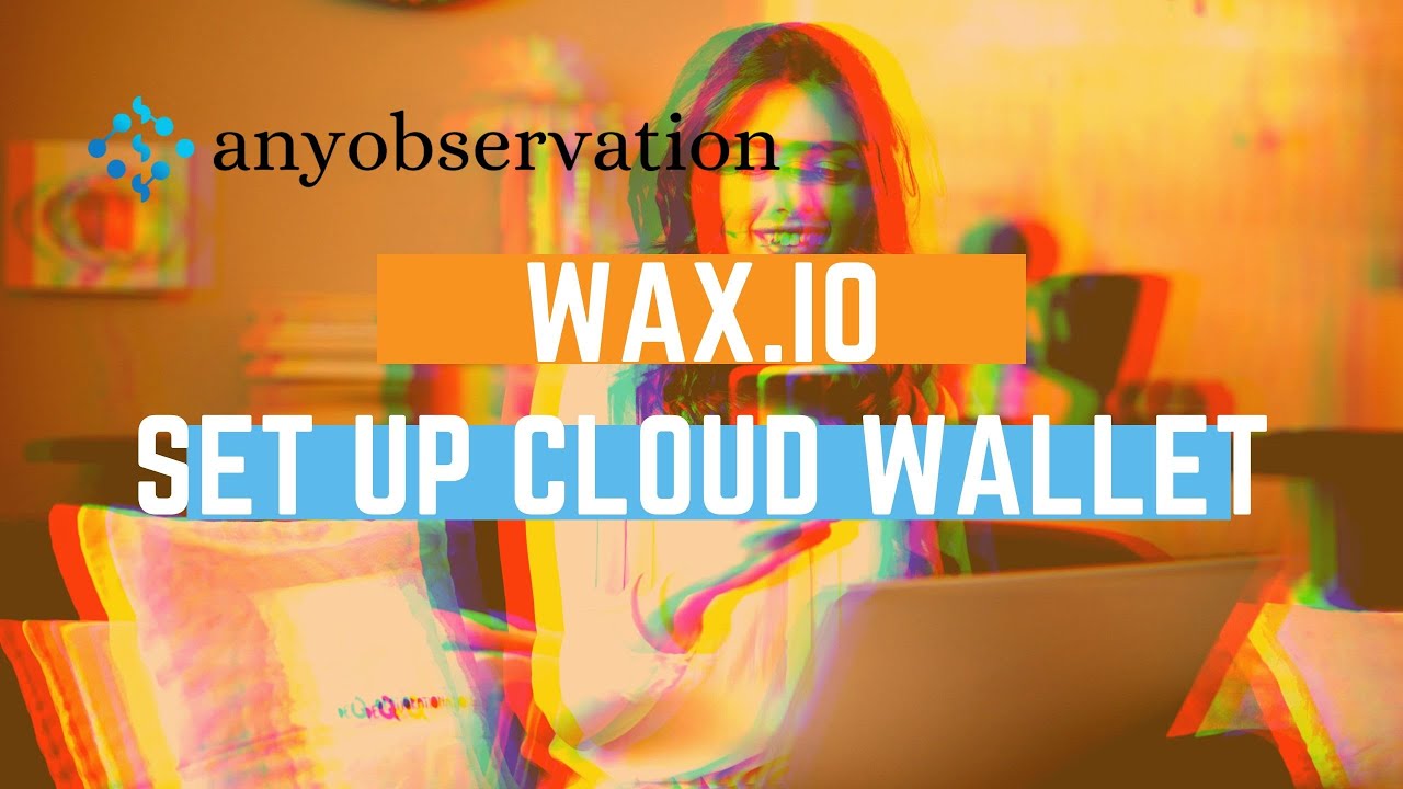 WAX | Set up your WAX cloud wallet - YouTube