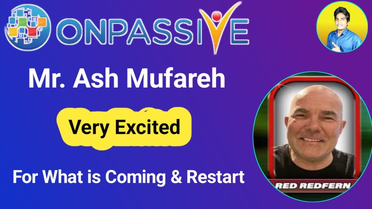 Mr. Ash Mufareh is Very Excited for What is Coming & Restart🔷Profits & Challenges #ONPASSIVE ...
