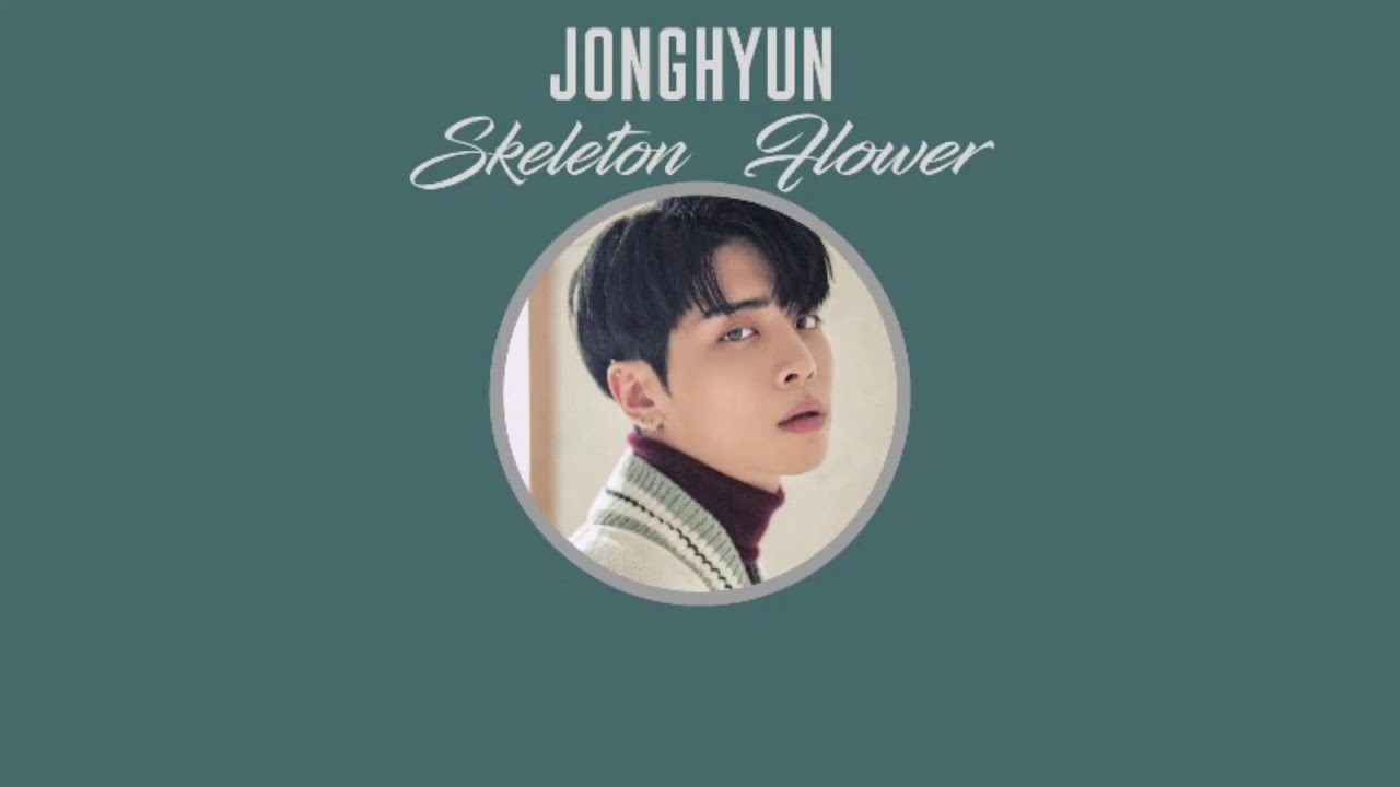 Jonghyun - Skeleton Flower - YouTube