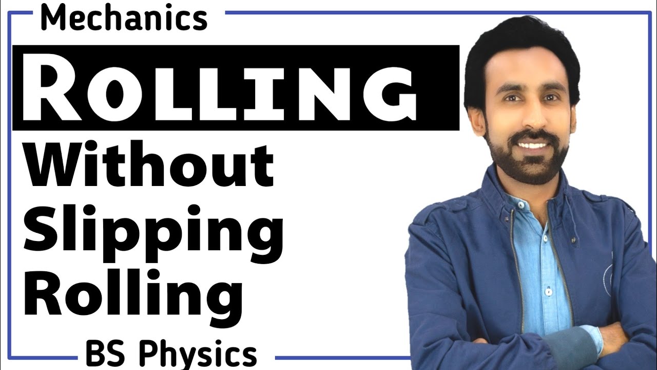 Lec 6- Rolling and Rolling Without Slipping || Mechanics For BS and BSc ...