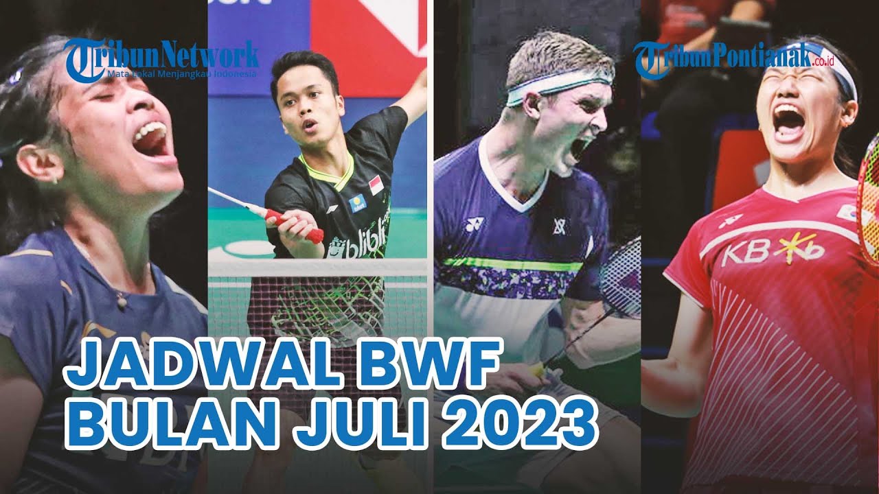 Jadwal Lengkap Turnamen Badminton BWF Bulan Juli 2023 - YouTube