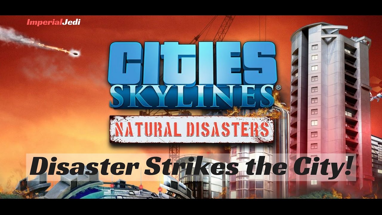 Cities: Skylines - Disaster Strikes the City - YouTube
