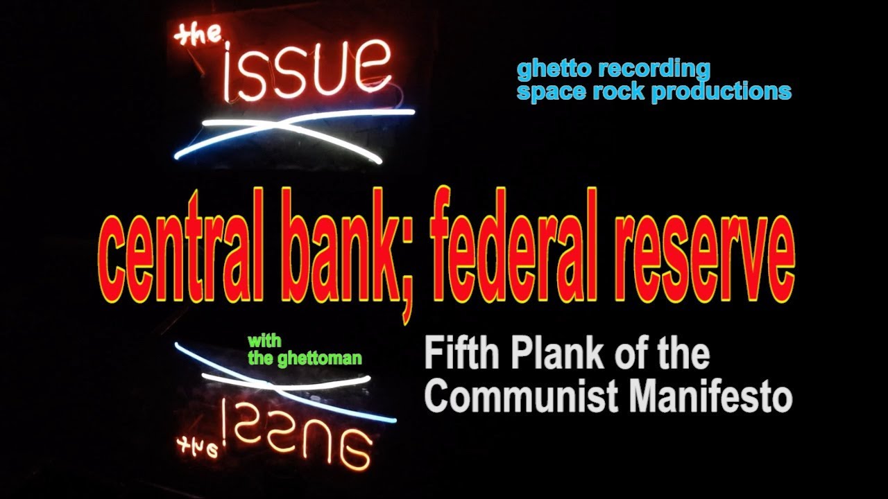 fifth plank communist manifesto; central bank; federal reserve - YouTube