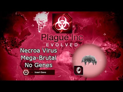 Plague Inc Evolved | Necroa Virus | Walkthrough | Mega-Brutal | No ...