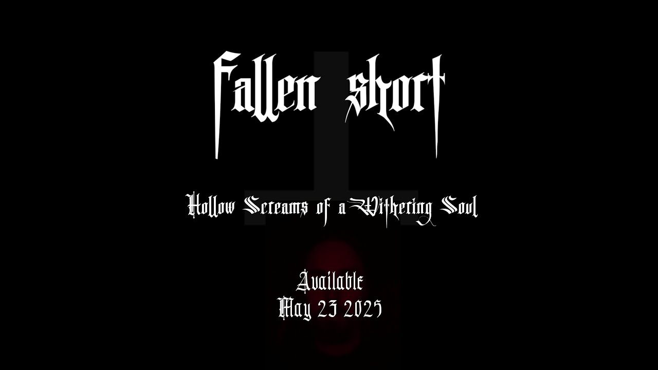 Fallen Short - Hallow Screams of a Withering Soul (Coming Soon) - YouTube