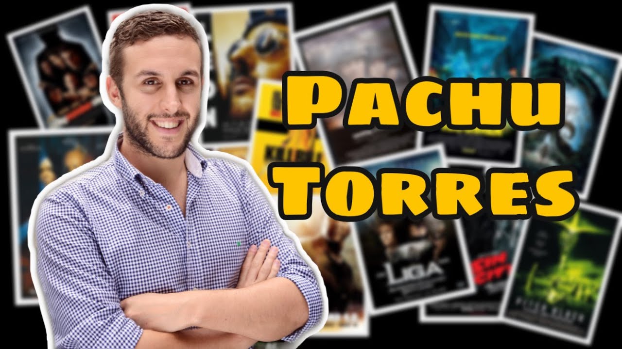 PACHU TORRES y sus PELIS que le dan la VIDA. - YouTube