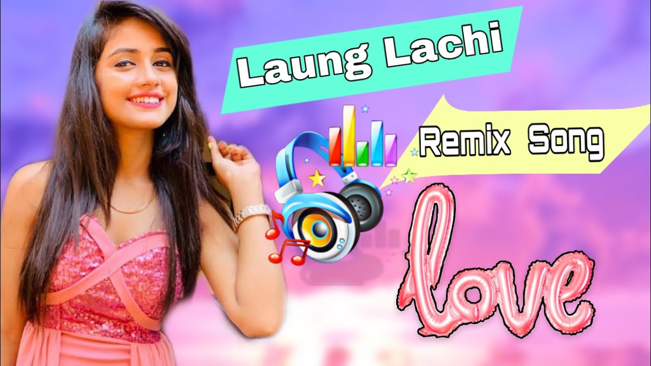 Laung Lachi - Remix Dj Song || Latest Punjabi Song - YouTube