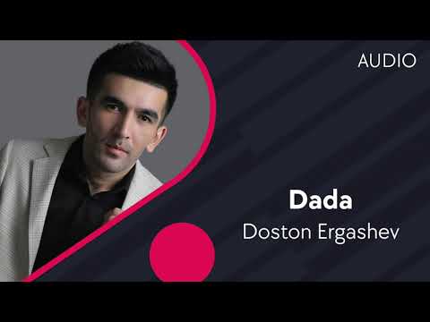 Doston Ergashev - Dada | Достон Эргашев - Дада (AUDIO)