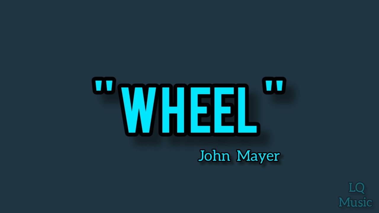 John Mayer - Wheel (Lyrics) - YouTube