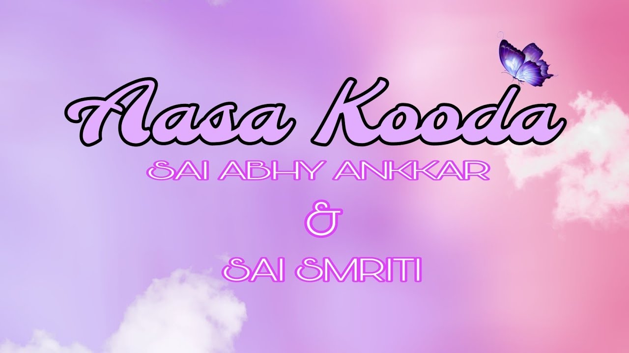 Aasa kooda song lyrics |Sai Abhyankkar | Sai Smriti - YouTube
